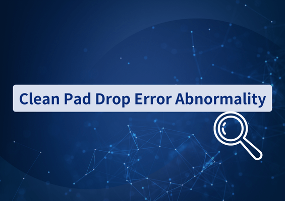 clean pad drop error abnormality_pic.png